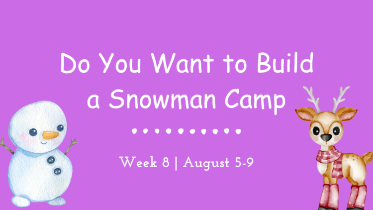 SUMMER CAMP 2024: Week 8: Do You Want To Build A Snowman Camp | OMEGA ...